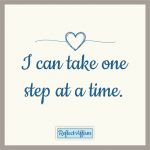 Take One Step at a Time Affirmation - Reflect Affirm