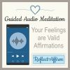 Your Feelings Are Valid - Reflect Affirm