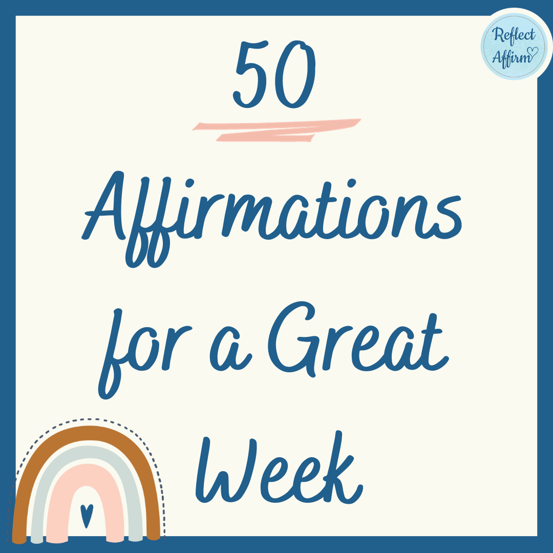 50 New Week Affirmations to Kickstart a Powerful Week - Reflect Affirm