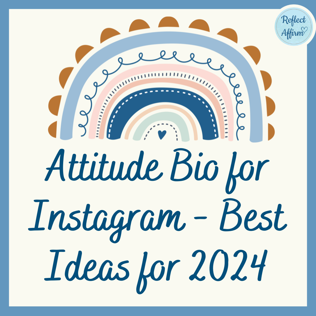 Attitude Bio for Instagram - Best Ideas for 2024 - Reflect Affirm
