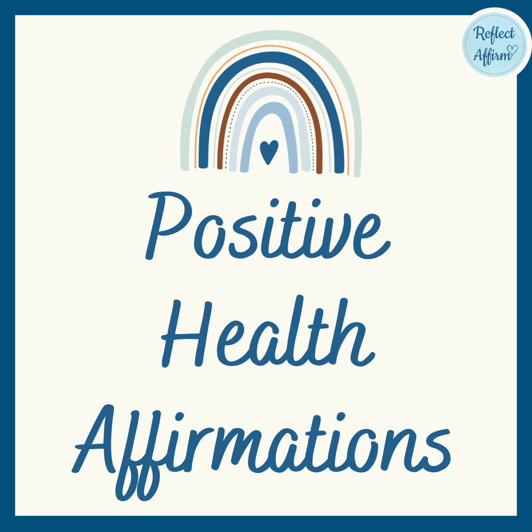 Positive Health Affirmations - Reflect Affirm Positive Health Affirmations - Reflect Affirm
