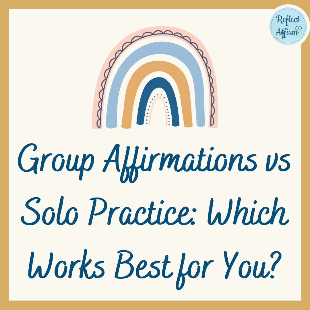 Group Affirmations vs Solo Practice: Which Works Best for You ...