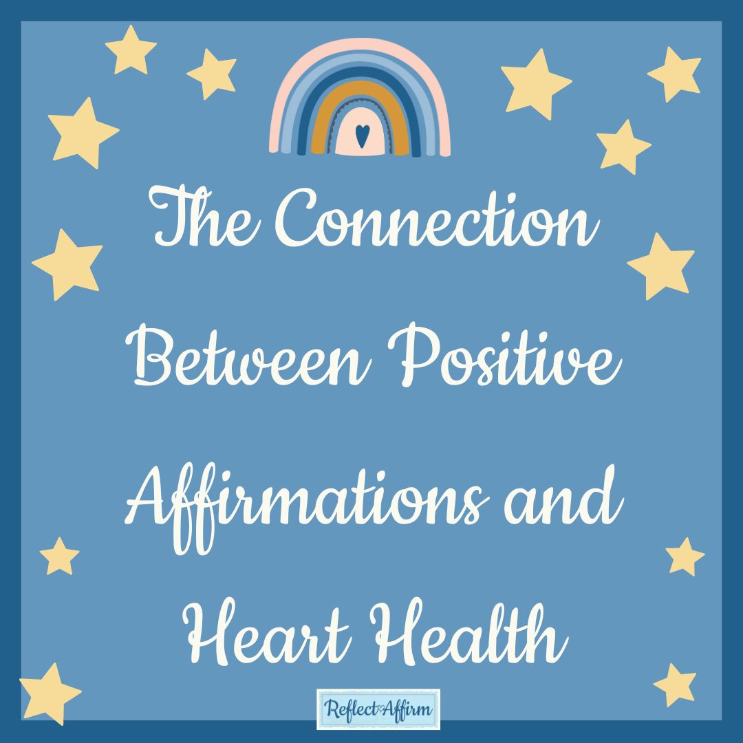 The Connection Between Positive Affirmations and Heart Health - Reflect ...