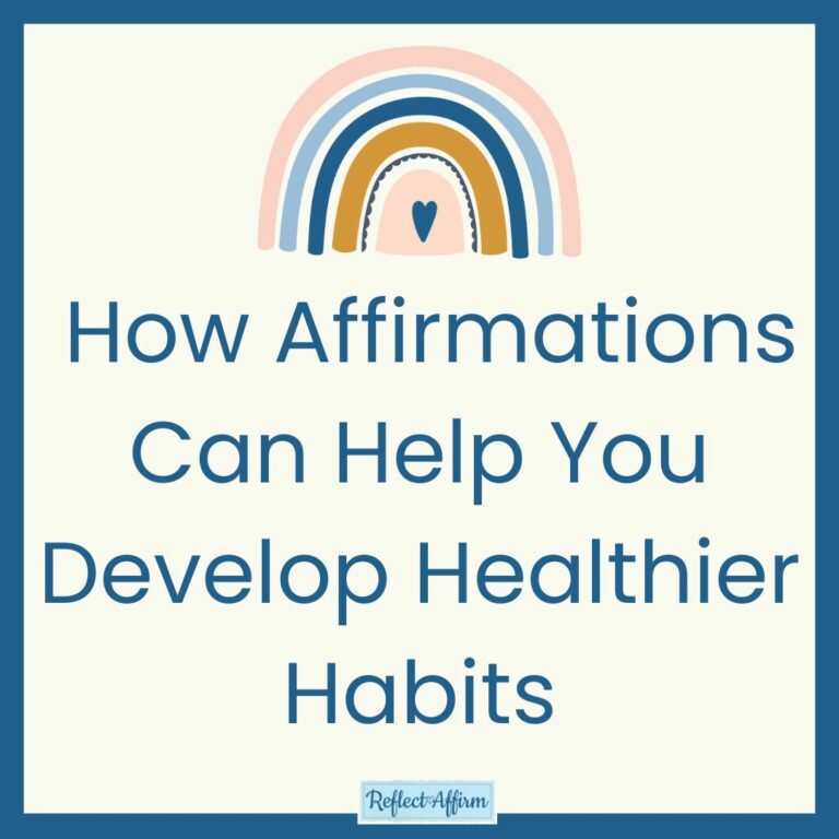 How Affirmations Can Help You Develop Healthier Habits - Reflect Affirm