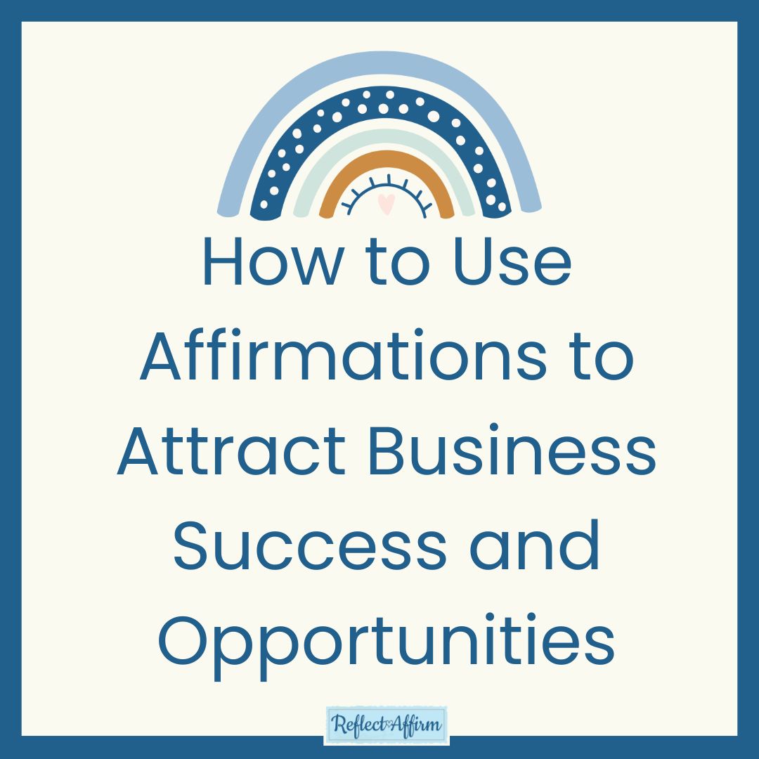 How to Use Affirmations to Attract Business Success and Opportunities ...
