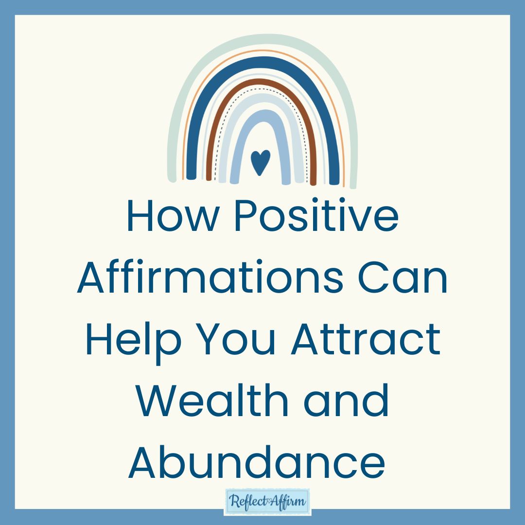 How Positive Affirmations Can Help You Attract Wealth and Abundance ...